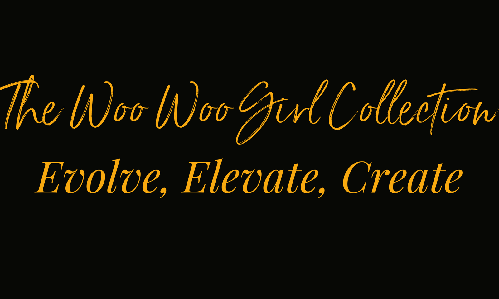 Home | THE WOO WOO GIRL COLLECTION EVOLVE, ELEVATE, CREATE